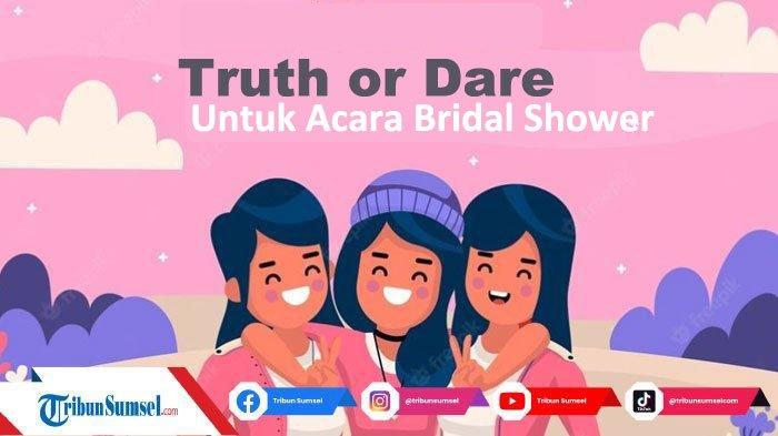 Rekomendasi 65 Pertanyaan Truth or Dare Untuk Bridal Shower yang ...