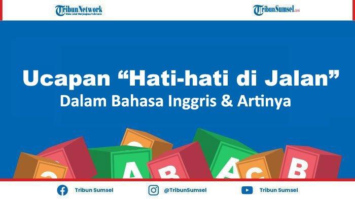 Berita Kata Ucapan Hati-Hati di Jalan Terbaru Hari Ini - Tribunsumsel.com