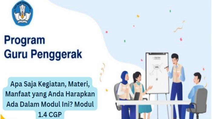 Apa Saja Kegiatan, Materi, Manfaat yang Anda Harapkan Ada Dalam Modul Ini? Modul 1.4 CGP ...