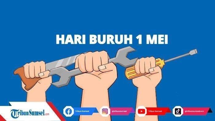 Apakah Tanggal 1 Mei Libur Tanggal Merah, Ini Daftar Hari Libur ...