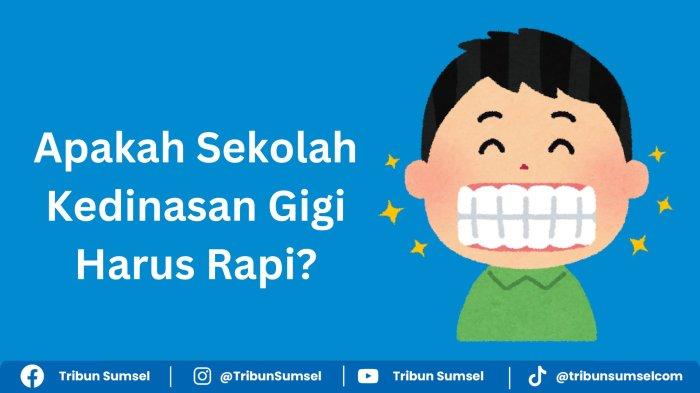 Apakah Sekolah Kedinasan Gigi Harus Rapi? Ini Jawabannya, Beserta Tips ...