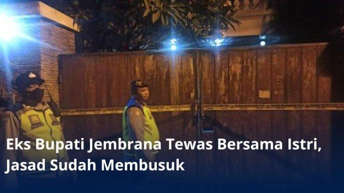 Ida Bagus Ardana Eks Bupati Jembrana Tewas Bersama Istri, Mayat Ditemukan di Dapur dan Kamar ...