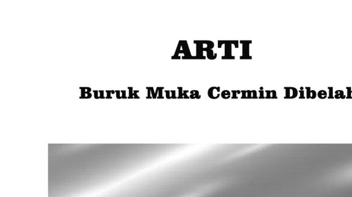 Arti Buruk Muka Cermin Dibelah Adalah, Pribahasa Indonesia Paling ...