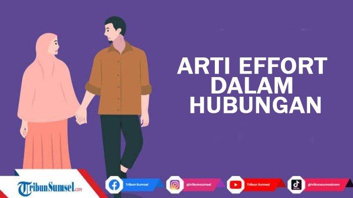 Arti Effort dalam Hubungan, Istilah Bahasa Gaul yang Viral di Sosial ...