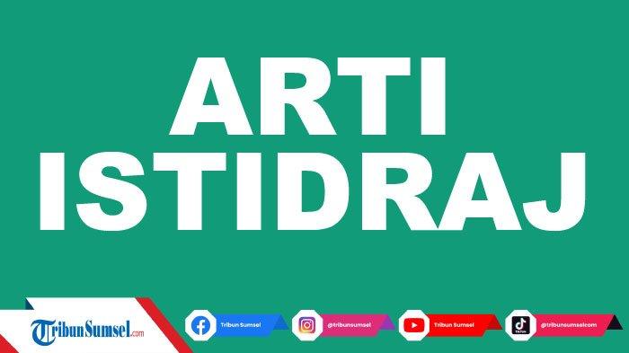 Istidraj Artinya Salah Satu Keadaan Manusia yang Melenakan dan Jauh ...