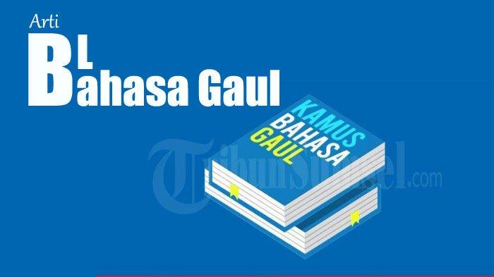 Arti Kata BL Bahasa Gaul Adalah Apa? Singkatan Populer di Media Sosial ...