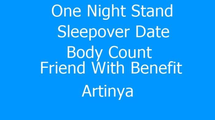 Arti FWB, Body Count, Sleepover Date, One Night Stand dan Thanks Base ...