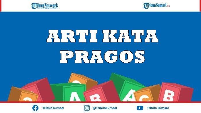 Arti Kata Pragos dalam Bahasa Gaul Viral di TikTok, Ternyata Banyak ...
