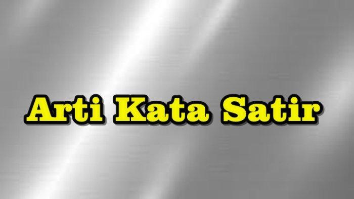 Satir Artinya Apa? Istilah Populer di Berbagai Media Sosial, Ini Maksud ...