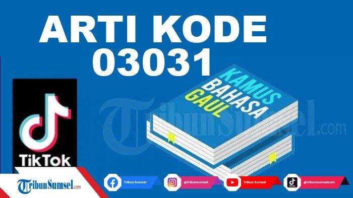 Arti Kata Viral 03031 dalam Bahasa Gaul, Ini Penjelasannya Memiliki Makni Negatif - Tribunsumsel.com