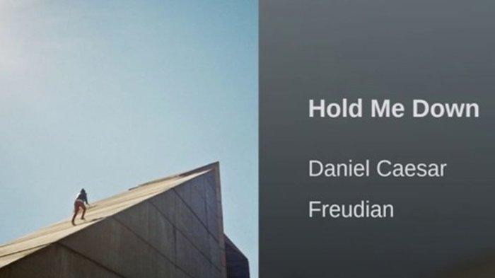 Arti Lirik Lagu Hold Me Down - Daniel Caesar, I Got This Girl, She’s Making Me Crazy ...