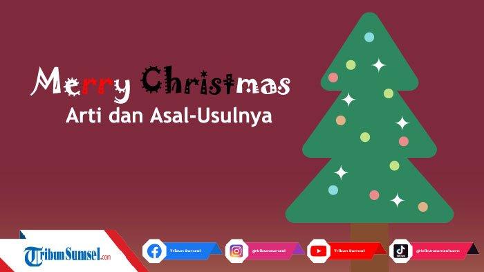 Arti Merry Christmas, Kosa Kata Populer saat Perayaan Natal, Ini Maksud ...