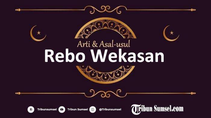 Apa Arti Rebo Wekasan, Ini Maknanya dalam Islam, Rabu Terakhir di Bulan ...