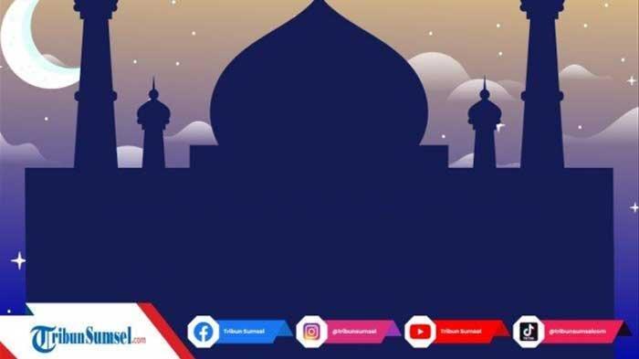 Arti Tarhib Ramadhan adalah Apa? Istilah Populer Selama Bulan Puasa ...