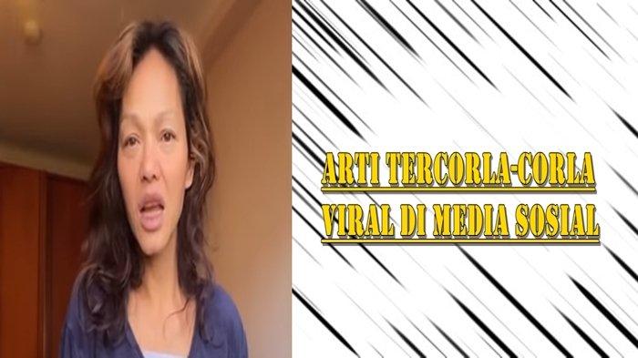Arti Tercorla-corla Viral di Medsos, Ini Awal Mulanya Bikin Artis dan ...