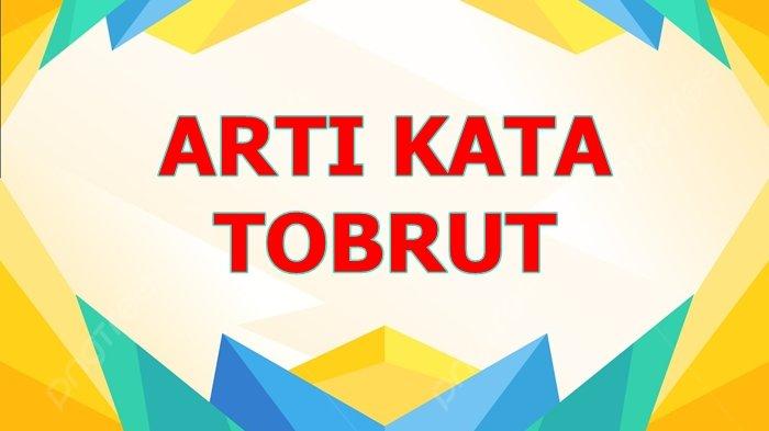 Arti Tobrut Viral di Tiktok, Istilah Bahasa Gaul Terbaru Punya Makna Negatif - Tribunsumsel.com