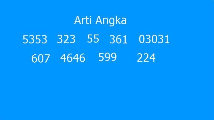 Arti Kode/Angka 5353, 323, 55, 361, 03031, 607, 4646, 599 dan 224 ...