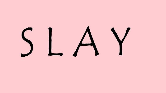 Arti dari Slay Adalah, Istilah Bahasa Gaul Terbaru Viral di Media ...