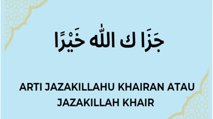Arti Jazakillahu Khairan atau Jazakillah Khair, Bedanya dengan Jazakallahu Khairan - Halaman 1 ...
