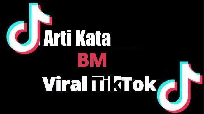 BM dalam Bahasa Gaul Artinya Apa? Viral di TikTok IG dan Twitter/X, Ternyata Ini Makasudnya ...