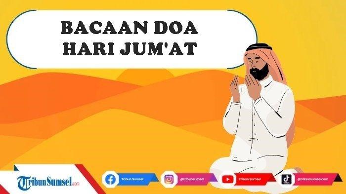 Bacaan Doa Hari Jumat untuk Lancarkan Rezeki Menurut Ustadz Adi Hidayat, Lengkap Arab Latin Arti ...