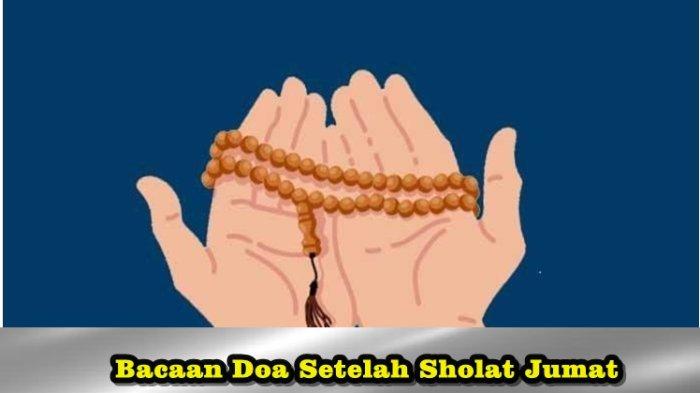5 Doa Setelah Sholat Jumat Berjamaah Lengkap Tulisan Latin dan Artinya ...