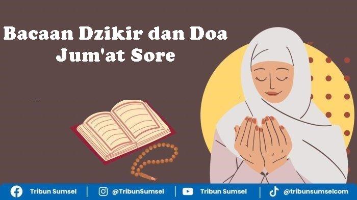 Bacaan Dzikir dan Doa Jumat Sore Setelah Sholat Ashar Lengkap Arab, Latin dan Arti, Mudah ...