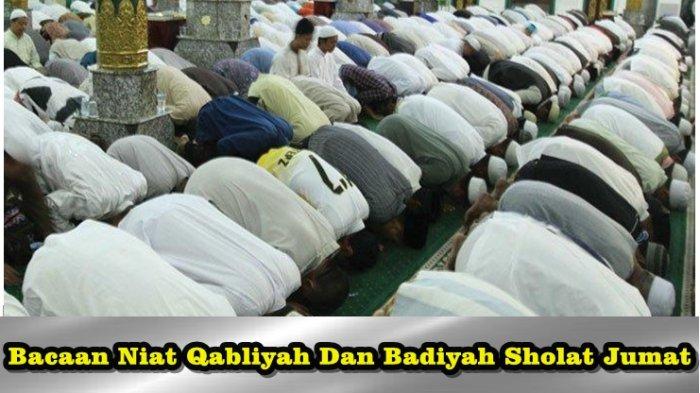 Bacaan Niat Sholat Qabliyah dan Badiyah Jumat, Lengkap Tulisan Latin ...