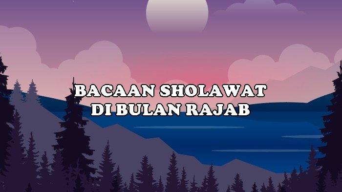 Bacaan Sholawat Bulan Rajab, Syair Merdu Temani Puasa Sunnah Rajab ...