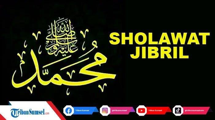 Bacaan Sholawat Jibril yang Benar Bisa Lapangkan Rezeki, Lengkap Arab Latin dan Arti ...