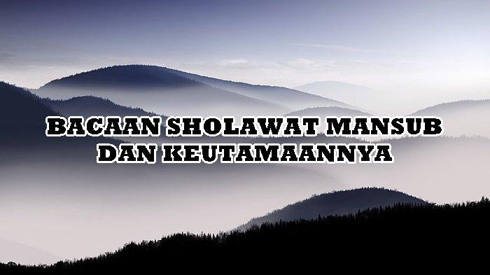 Lirik Sholawat Mansub Lengkap Terjemahan dan Keutamaannya Ketika Sering ...