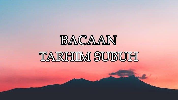 Bacaan Sholawat Tarhim Subuh, Jadi Penanda Waktu Imsak, Lengkap Tulisan ...