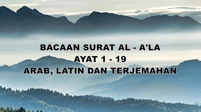 Bacaan Surat Al-A'la Ayat 1-19 Tulisan Arab, Latin dan Arti, Ini ...