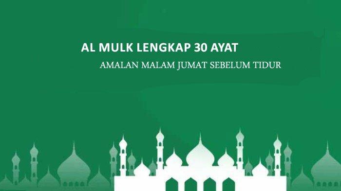 Surat Al Mulk Lengkap 30 Ayat Beserta Tulisan Latin dan Arti, Amalan ...