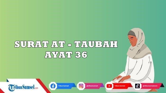 Bacaan Surat At Taubah Ayat 36, Amalan Memohon Ampun Sebelum Memasuki ...
