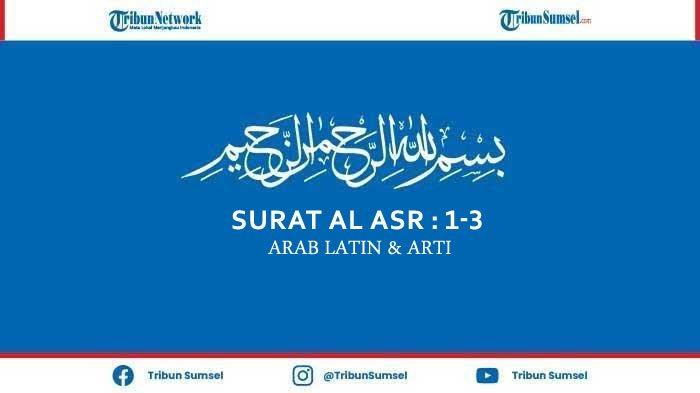 Bacaan Surat Wal Asri (Al Asr) 3 Ayat Lengkap Tulisan Latin dan ...