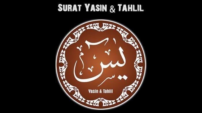 Bacaan Yasin dan Tahlil Lengkap dengan Arab, Latin, Arti - Tribunsumsel.com