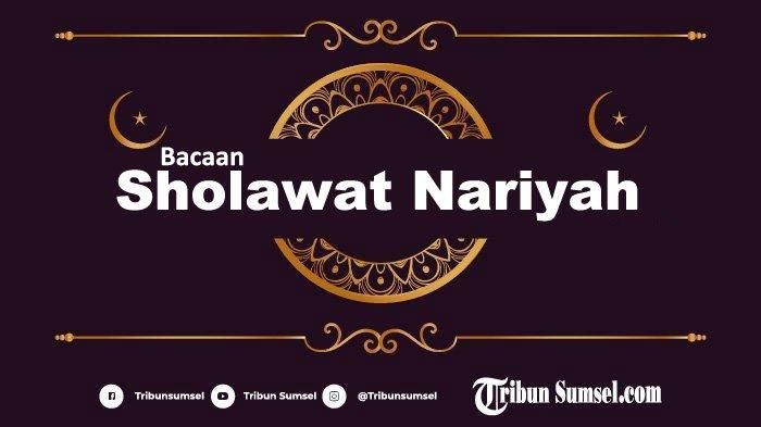 Bacaan Sholawat Nariyah Singkat Dilengkapi Tulisan Latin Beserta ...