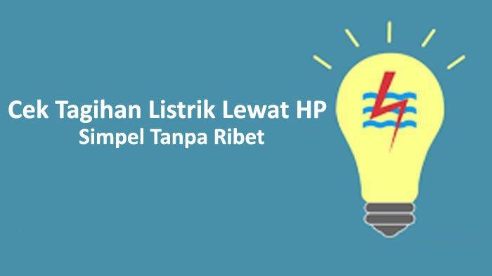 Cara Mudah Cek Tagihan Listrik Awal Bulan November Lewat HP Simpel Tanpa Ribet - Tribunsumsel.com