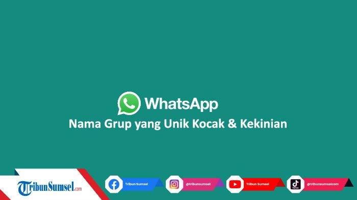 50 Contoh Nama Grup WhatsApp Terbaru yang Unik, Kocak dan Kekinian ...