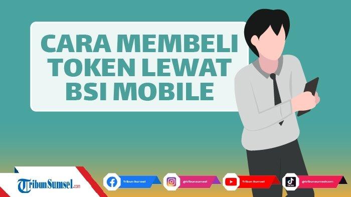 Cara Beli Token Listrik PLN Lewat BSI Mobile - Tribunsumsel.com