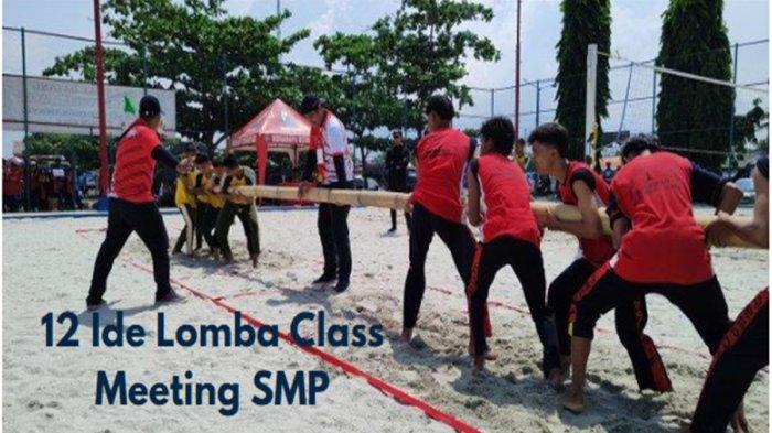 12 Ide Lomba Class Meeting SMP, Kegiatan di Akhir Semester, Seru Anti ...