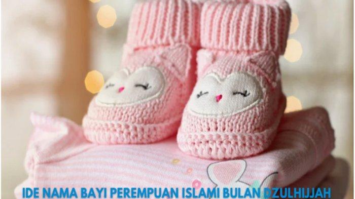 35 Ide Nama Bayi Perempuan Islami Terinspirasi Bulan Dzulhijjah 2024 ...