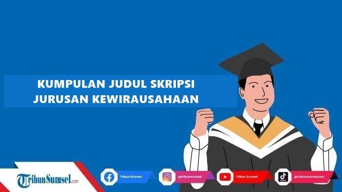Kumpulan Contoh Judul Skripsi Jurusan Kewirausahaan Metode Kuantitatif ...