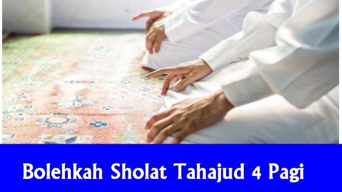 Sholat Tahajud Jam 4 Subuh Boleh Tidak? Ini Penjelasan Lengkapnya Berdasarkan Hadis ...