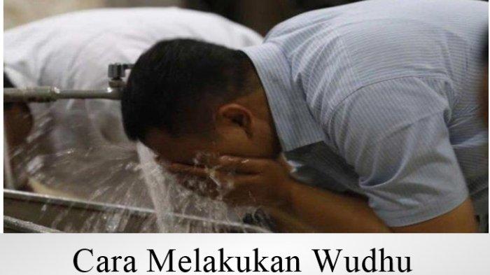 Tata Cara Wudhu yang Benar dari Awal Sampai Akhir Sesuai Sunnah Rasulullah - Tribunsumsel.com