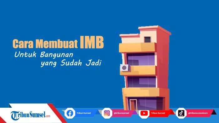 Cara Membuat IMB untuk Bangunan yang Sudah Jadi, Begini Tahapan ...
