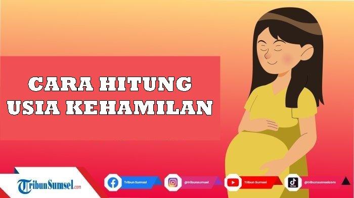 Cara Menghitung Usia Kehamilan Menggunakan Metode Naegele dan HPHT Ibu ...