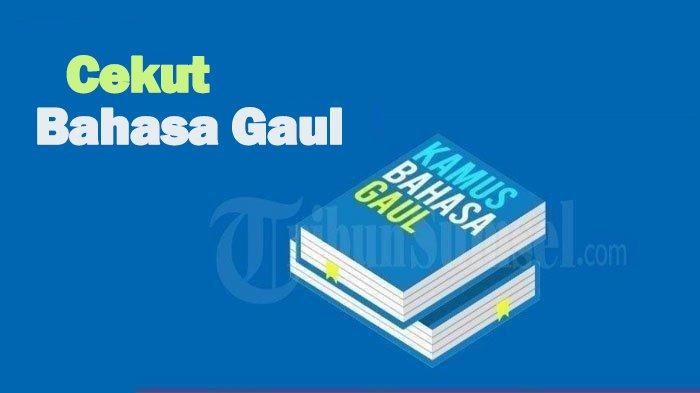 Cekut dalam Bahasa Gaul Artinya Apa? Istilah Kekinian di TikTok dan ...