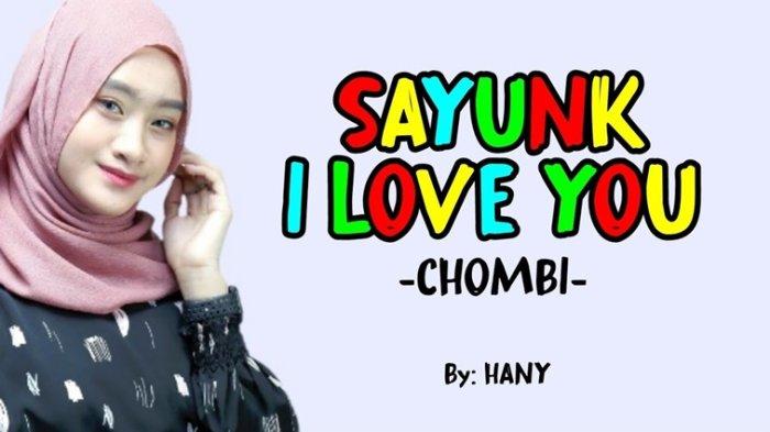 Lirik dan Chord Lagu Sayunk I Love You Dinyanyikan Chombi Viral Tiktok ...